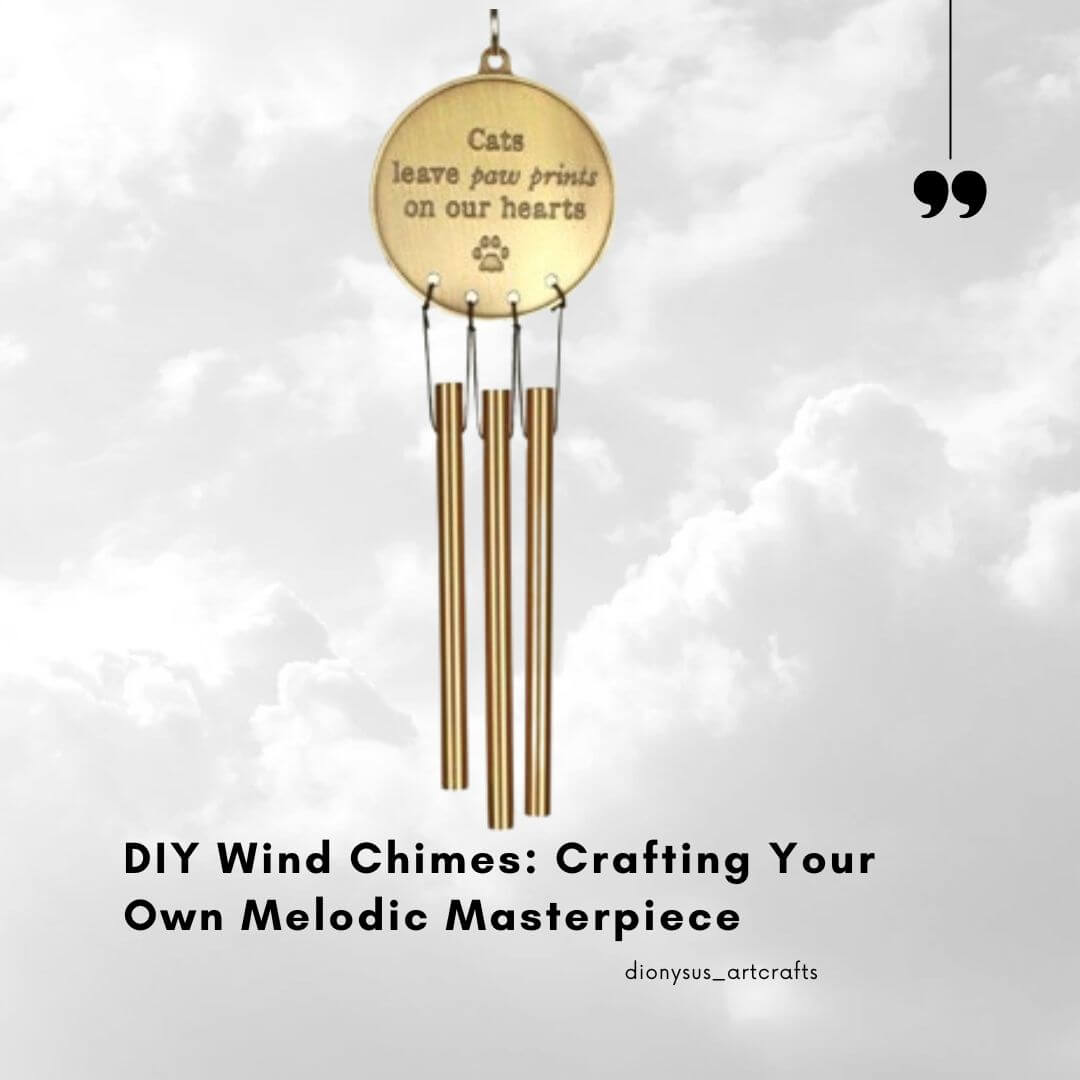 DIY Wind Chimes: Crafting Your Own Melodic Masterpiece
